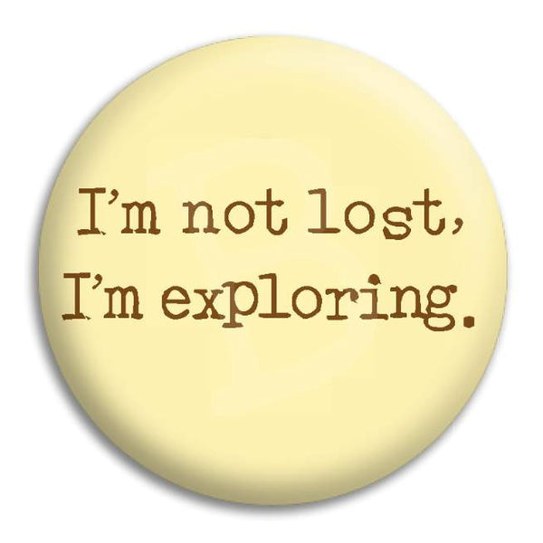 I'M Not Lost Button Badge – Button Empire